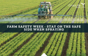 Farm Safety Week – Stay on the safe side when spraying - CropLife Australia